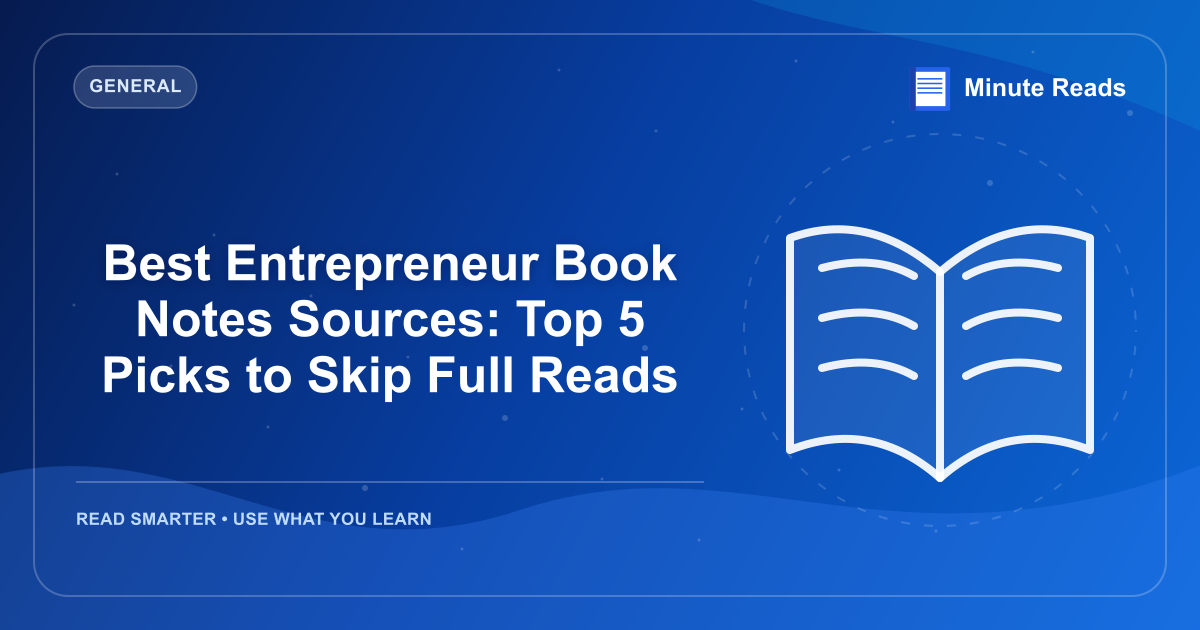 Best Entrepreneur Book Notes Sources: Top 5 Picks to Skip Full Reads — MinuteReads blog thumbnail