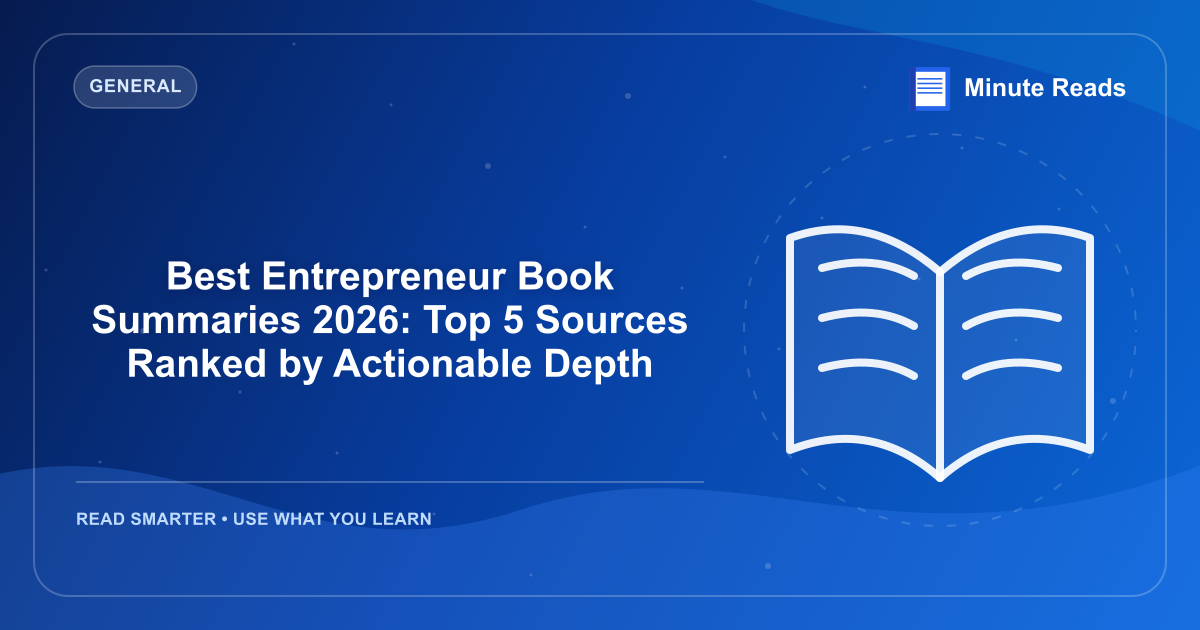 Best Entrepreneur Book Summaries 2026: Top 5 Sources Ranked by Actionable Depth — MinuteReads blog thumbnail