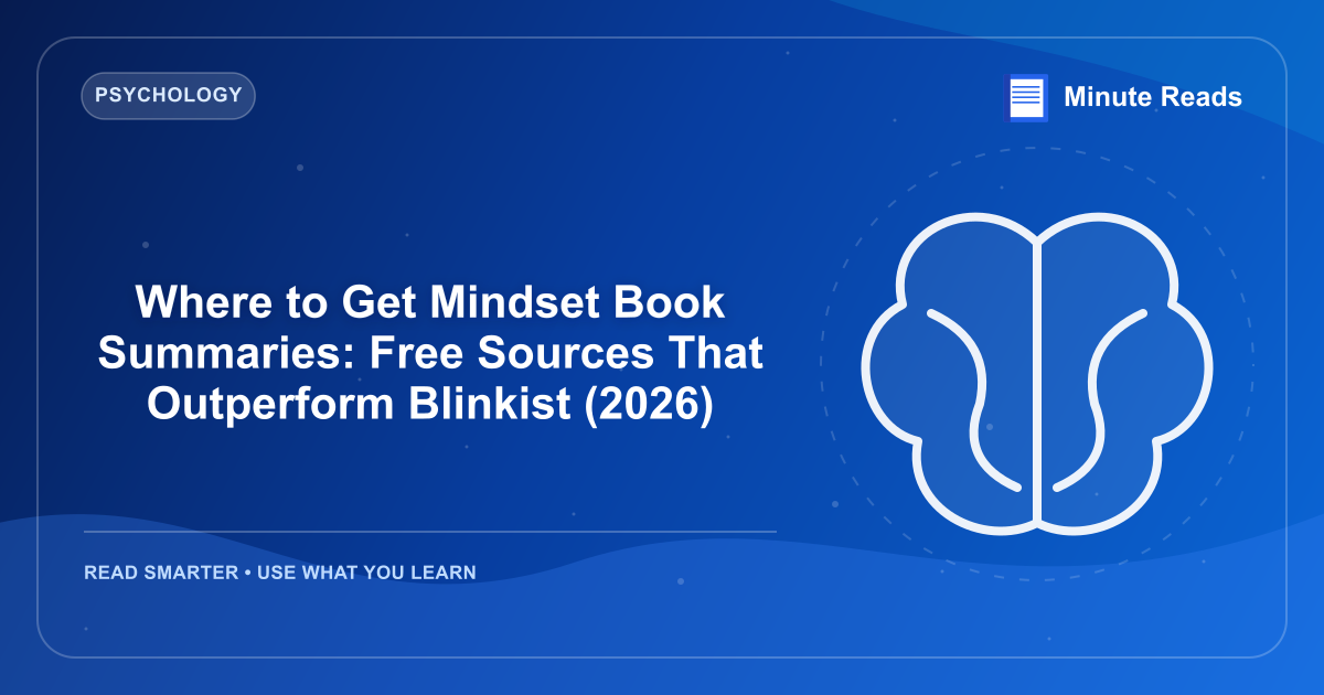 Where to Get Mindset Book Summaries: Free Sources That Outperform Blinkist (2026) — MinuteReads blog thumbnail