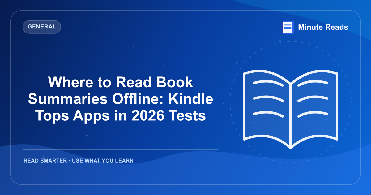 Where to Read Book Summaries Offline: Kindle Tops Apps in 2026 Tests — MinuteReads blog thumbnail