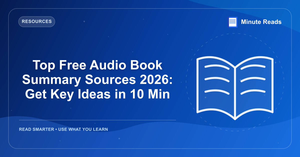 Top Free Audio Book Summary Sources 2026: Get Key Ideas in 10 Min — MinuteReads blog thumbnail