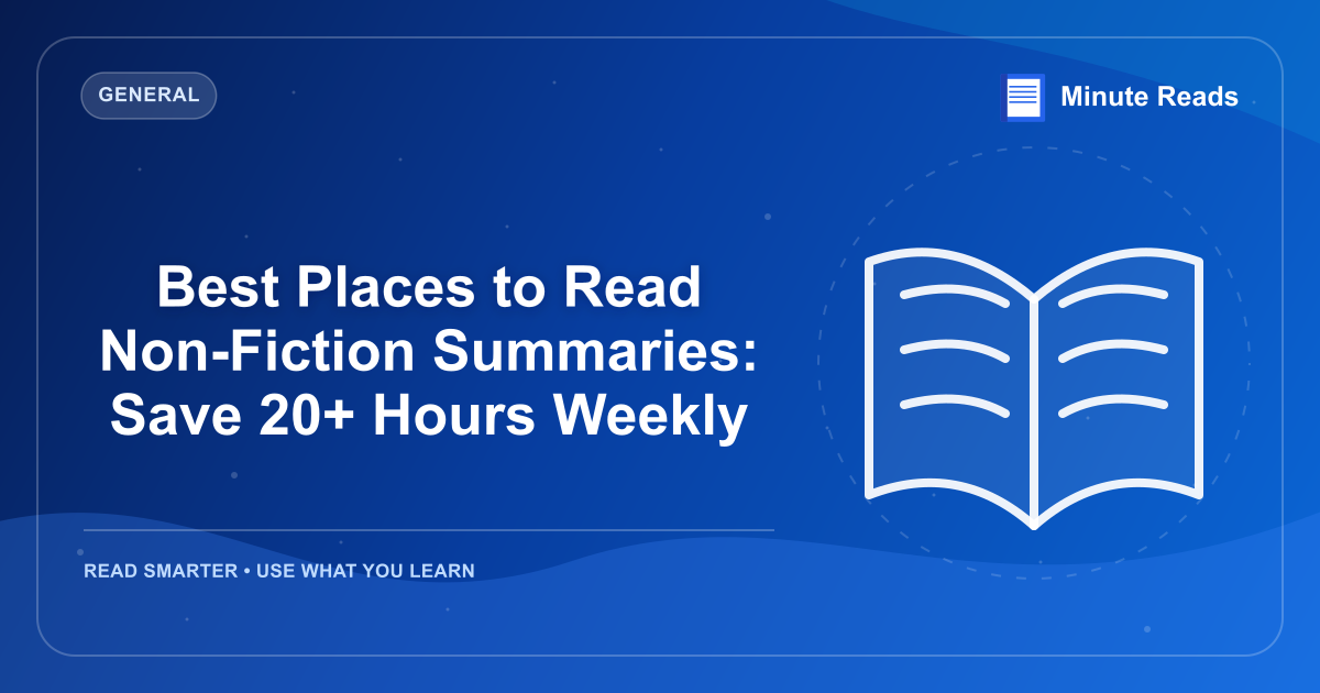 Best Places to Read Non-Fiction Summaries: Save 20+ Hours Weekly — MinuteReads blog thumbnail