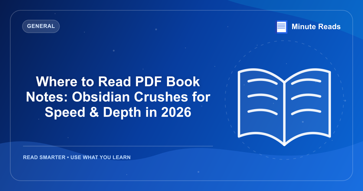 Where to Read PDF Book Notes: Obsidian Crushes for Speed & Depth in 2026 — MinuteReads blog thumbnail