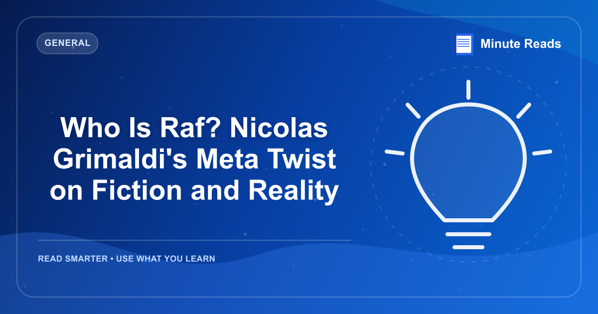 Who Is Raf? Nicolas Grimaldi's Meta Twist on Fiction and Reality — MinuteReads blog thumbnail