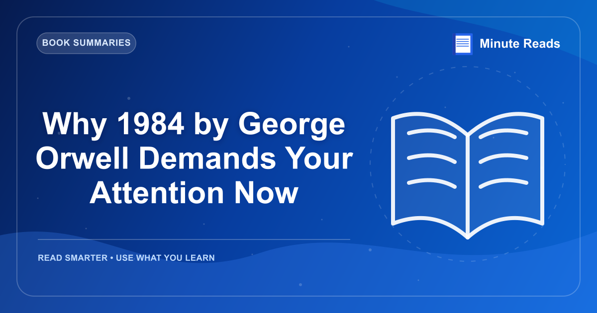 Why 1984 by George Orwell Demands Your Attention Now — MinuteReads blog thumbnail