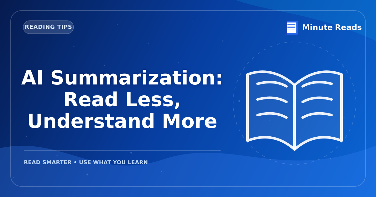AI Summarization: Read Less, Understand More — MinuteReads blog thumbnail
