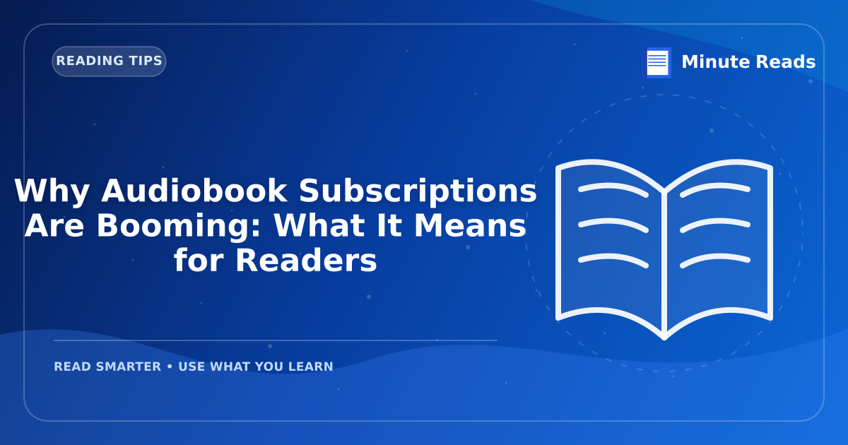 Why Audiobook Subscriptions Are Booming: What It Means for Readers — MinuteReads blog thumbnail