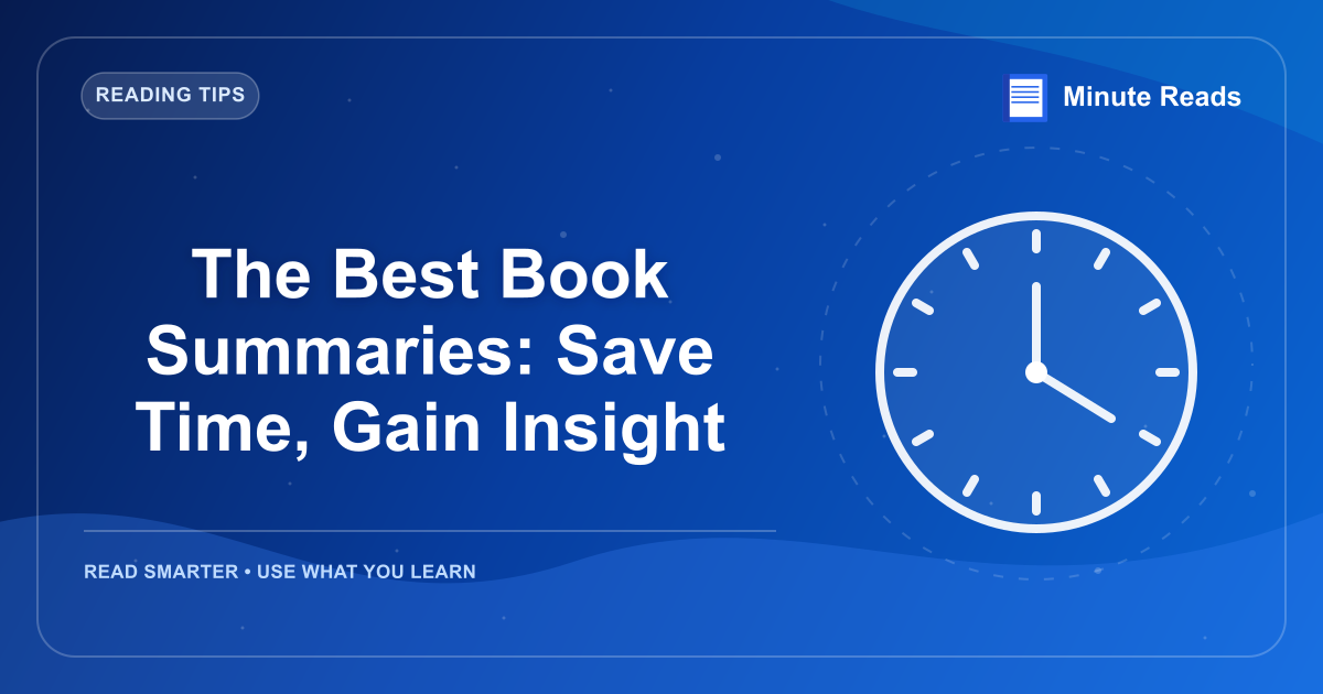 The Best Book Summaries: Save Time, Gain Insight — MinuteReads blog thumbnail