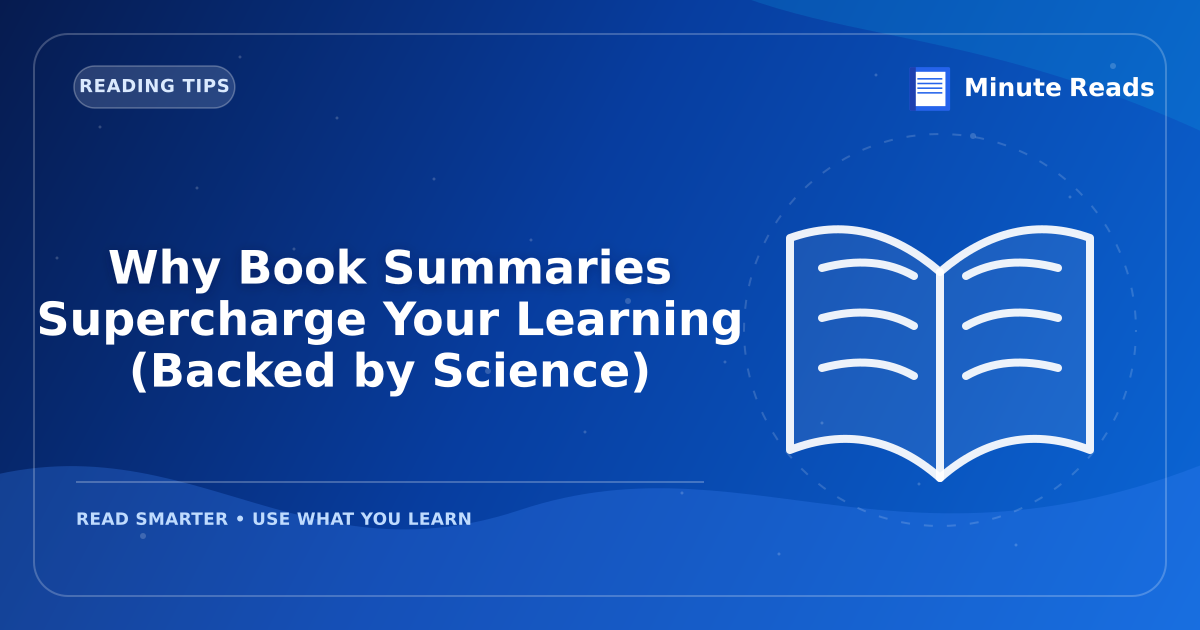 Why Book Summaries Supercharge Your Learning (Backed by Science) — MinuteReads blog thumbnail
