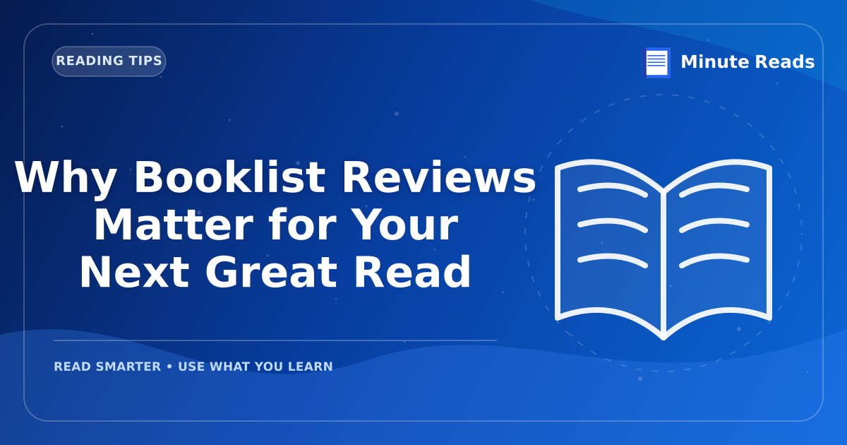 Why Booklist Reviews Matter for Your Next Great Read — MinuteReads blog thumbnail