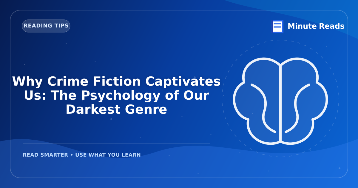 Why Crime Fiction Captivates Us: The Psychology of Our Darkest Genre — MinuteReads blog thumbnail
