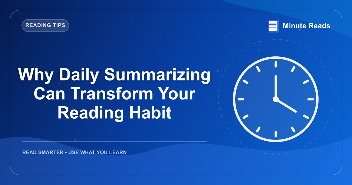 Why Daily Summarizing Can Transform Your Reading Habit — MinuteReads blog thumbnail