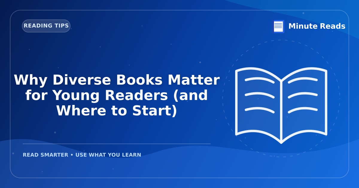 Why Diverse Books Matter for Young Readers (and Where to Start) — MinuteReads blog thumbnail