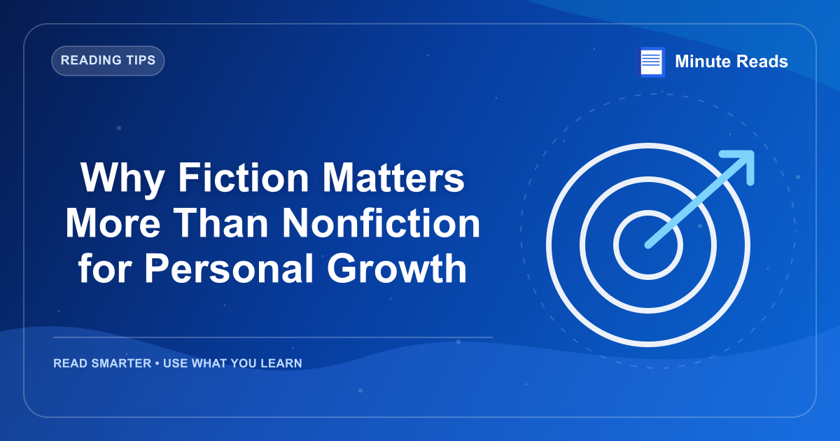 Why Fiction Matters More Than Nonfiction for Personal Growth — MinuteReads blog thumbnail