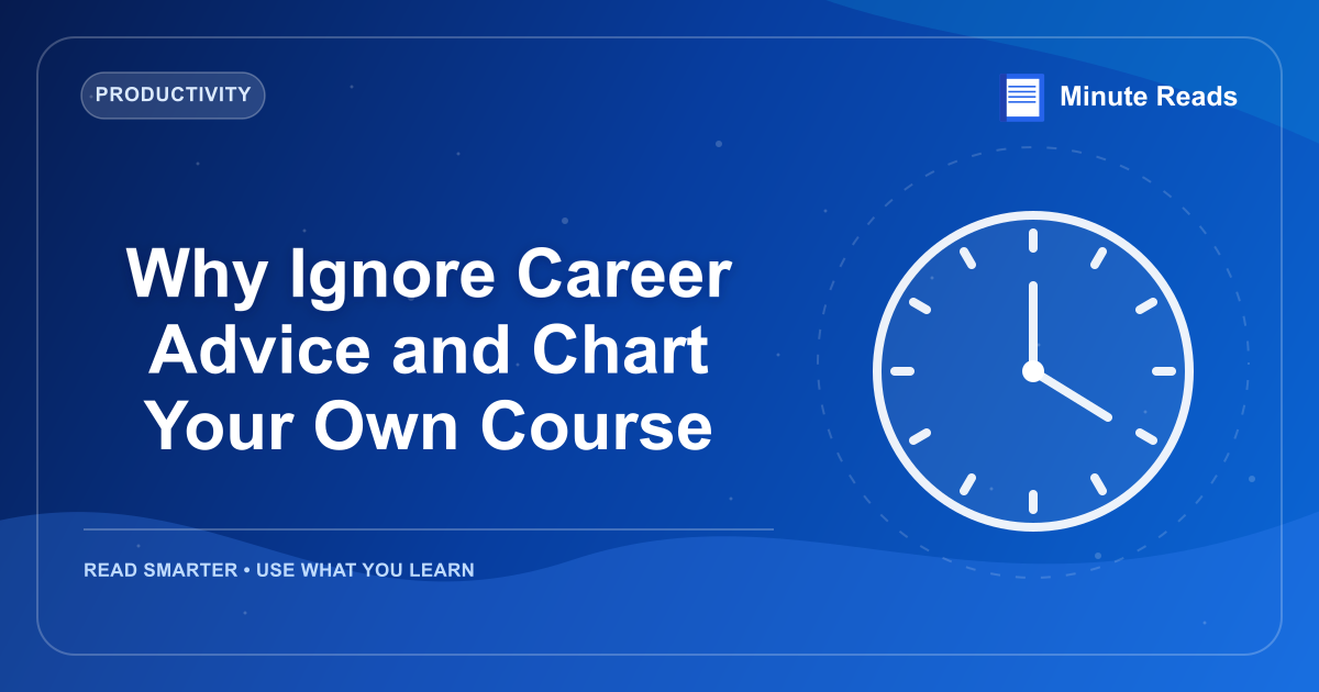 Why Ignore Career Advice and Chart Your Own Course — MinuteReads blog thumbnail