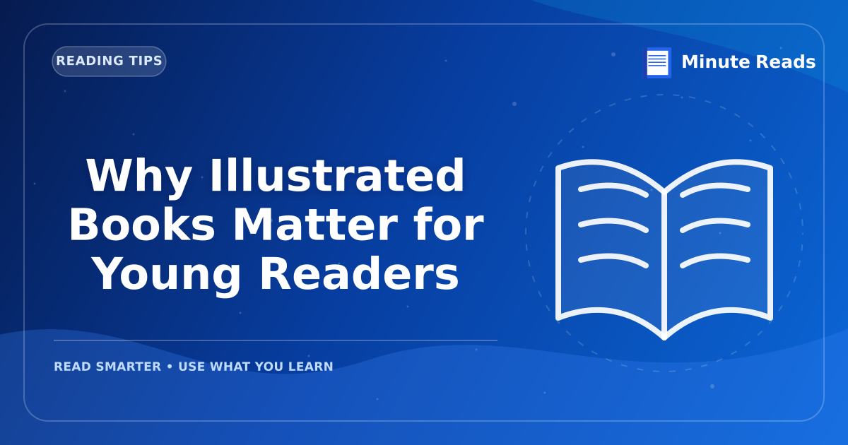 Why Illustrated Books Matter for Young Readers — MinuteReads blog thumbnail