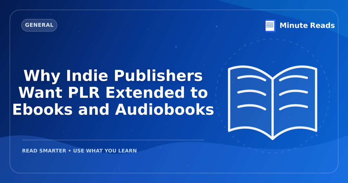 Why Indie Publishers Want PLR Extended to Ebooks and Audiobooks — MinuteReads blog thumbnail