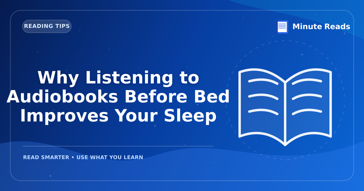 Why Listening to Audiobooks Before Bed Improves Your Sleep — MinuteReads blog thumbnail