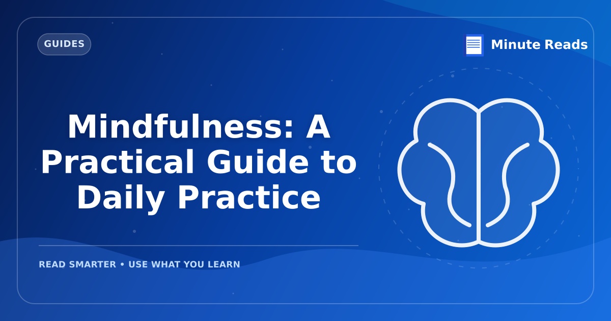 Mindfulness: A Practical Guide to Daily Practice — MinuteReads blog thumbnail