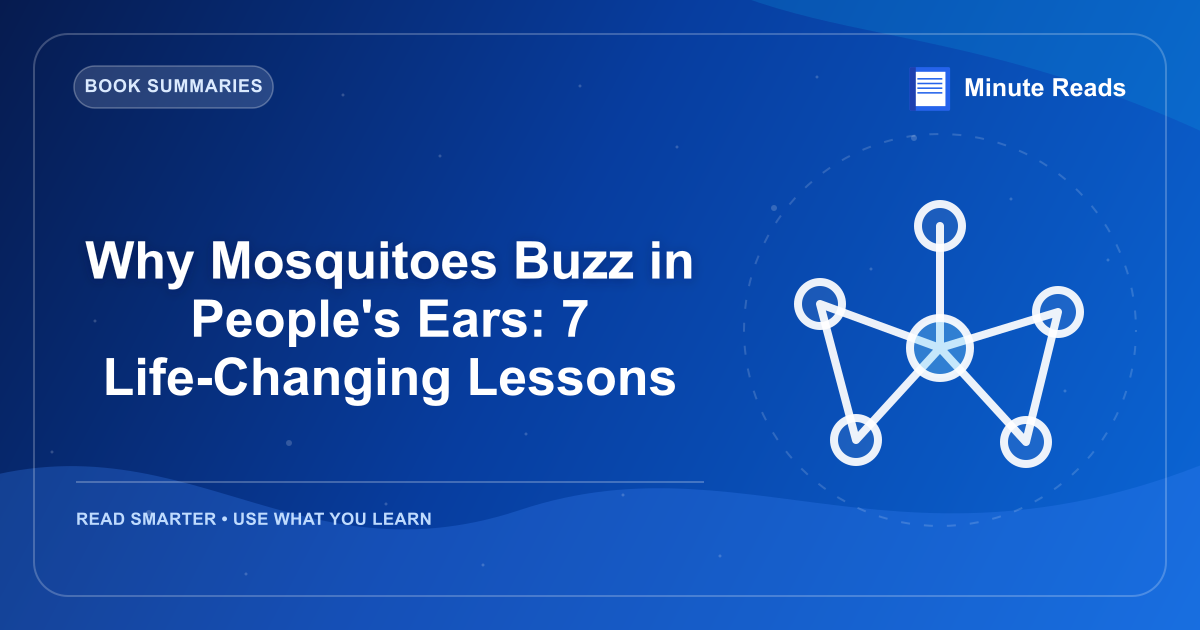 Why Mosquitoes Buzz in People's Ears: 7 Life-Changing Lessons — MinuteReads blog thumbnail