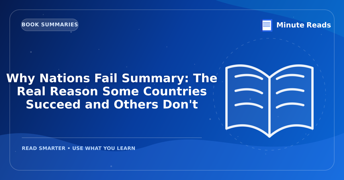 Why Nations Fail Summary: The Real Reason Some Countries Succeed and Others Don't — MinuteReads blog thumbnail