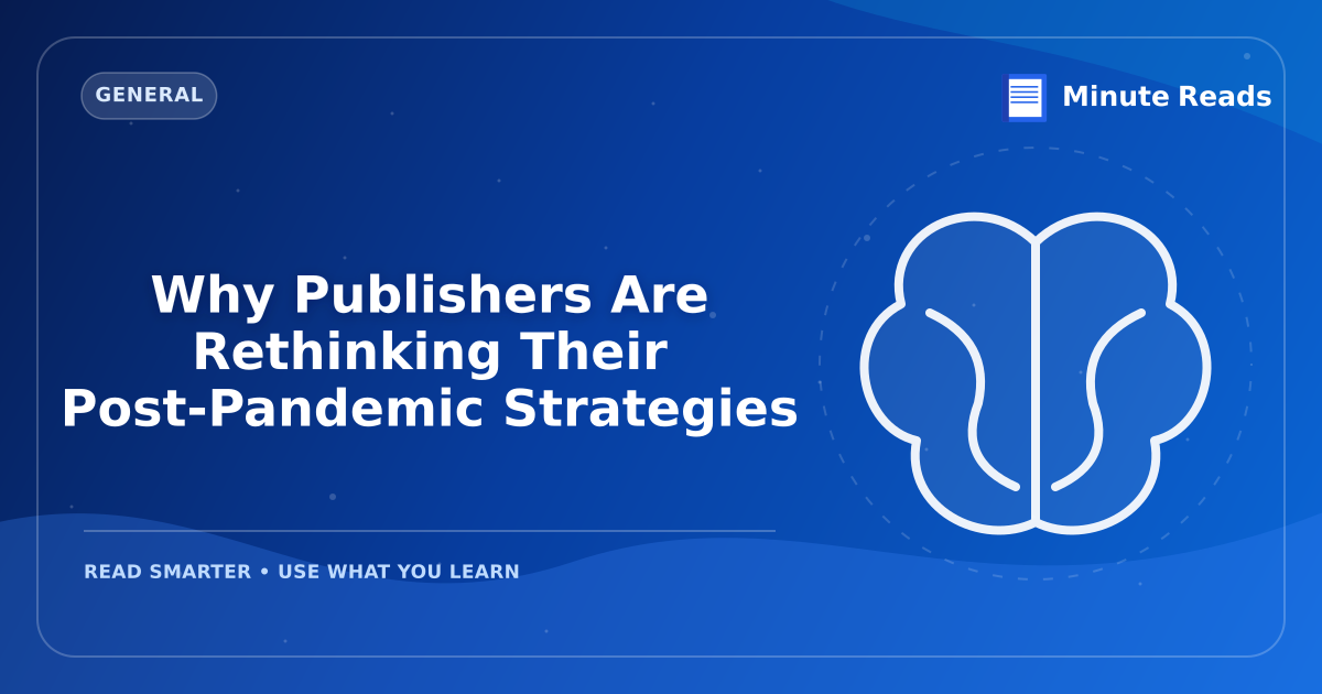 Why Publishers Are Rethinking Their Post-Pandemic Strategies — MinuteReads blog thumbnail