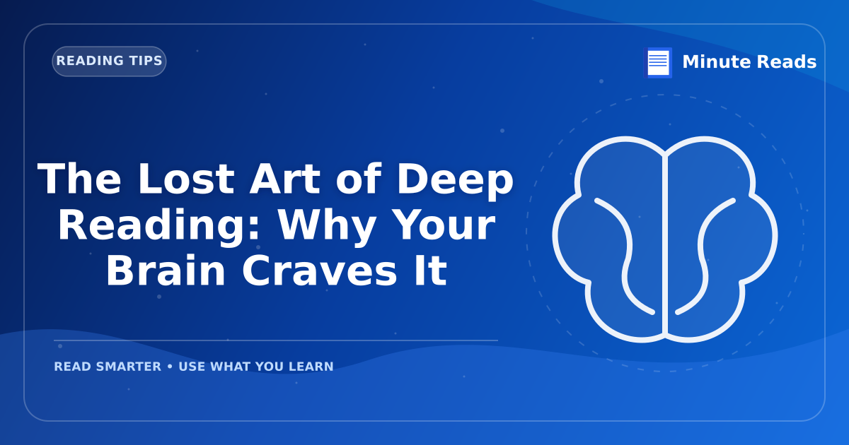 The Lost Art of Deep Reading: Why Your Brain Craves It — MinuteReads blog thumbnail