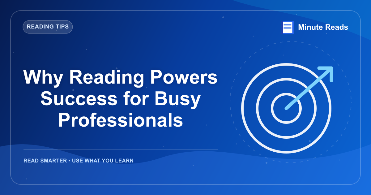 Why Reading Powers Success for Busy Professionals — MinuteReads blog thumbnail