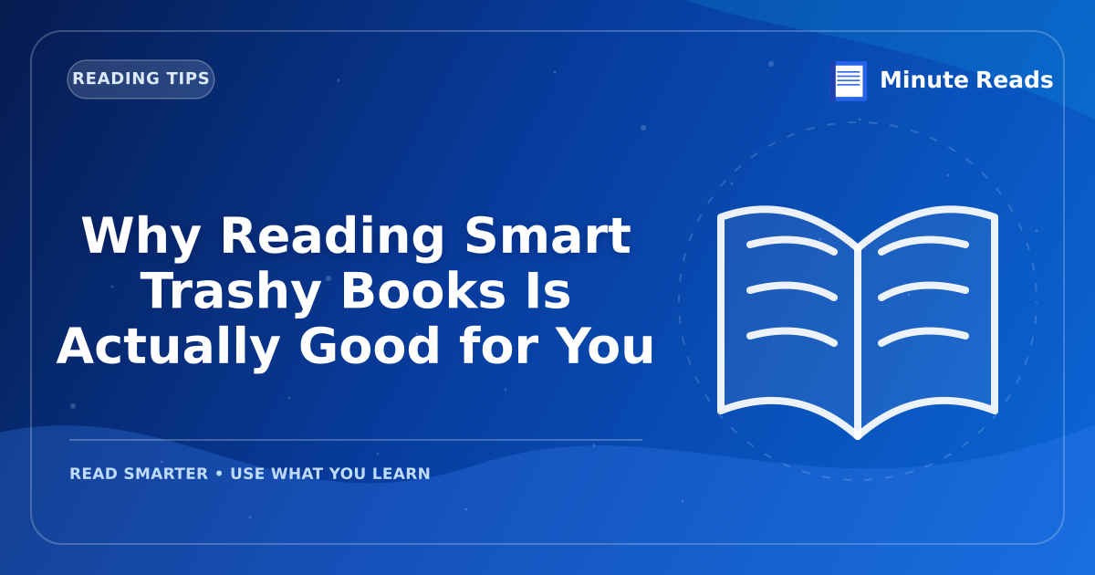 Why Reading Smart Trashy Books Is Actually Good for You — MinuteReads blog thumbnail