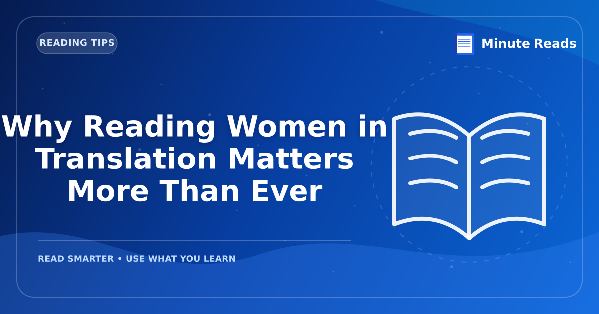 Why Reading Women in Translation Matters More Than Ever — MinuteReads blog thumbnail
