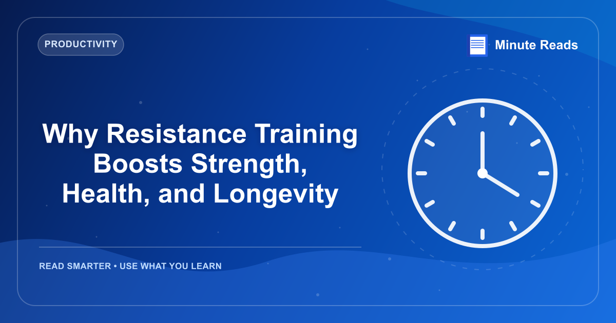 Why Resistance Training Boosts Strength, Health, and Longevity — MinuteReads blog thumbnail
