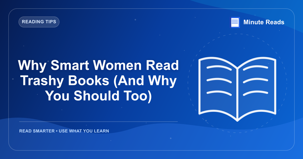 Why Smart Women Read Trashy Books (And Why You Should Too) — MinuteReads blog thumbnail