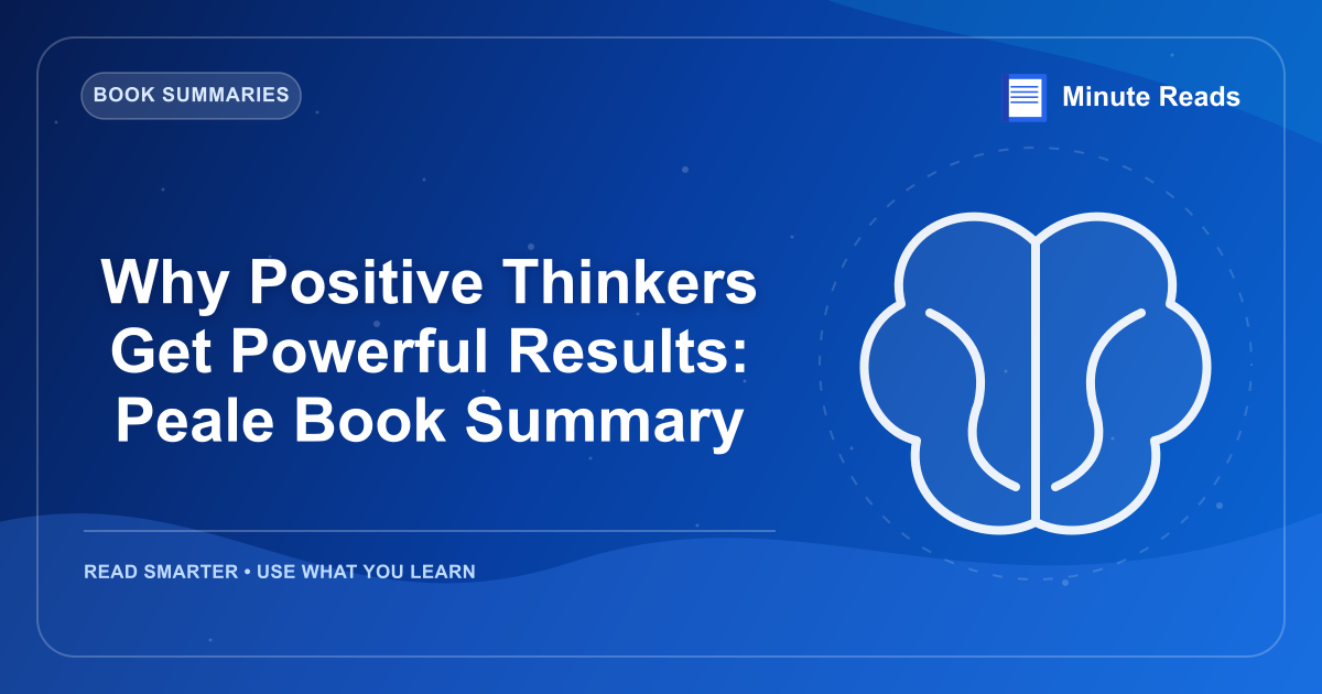 Why Positive Thinkers Get Powerful Results: Peale Book Summary — MinuteReads blog thumbnail