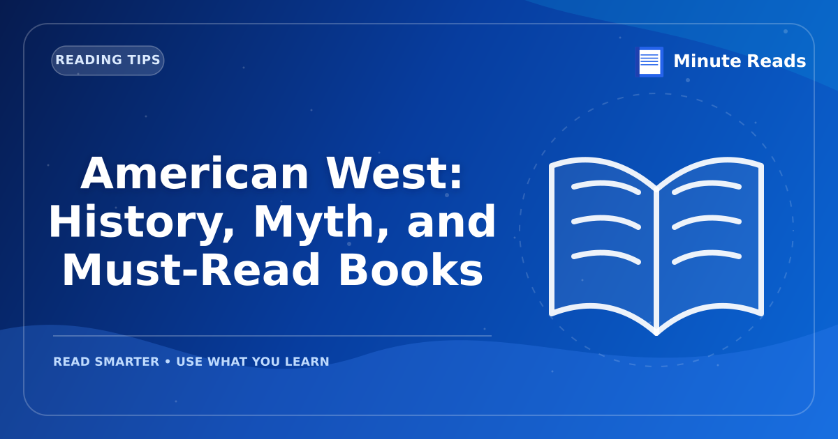 American West: History, Myth, and Must-Read Books — MinuteReads blog thumbnail