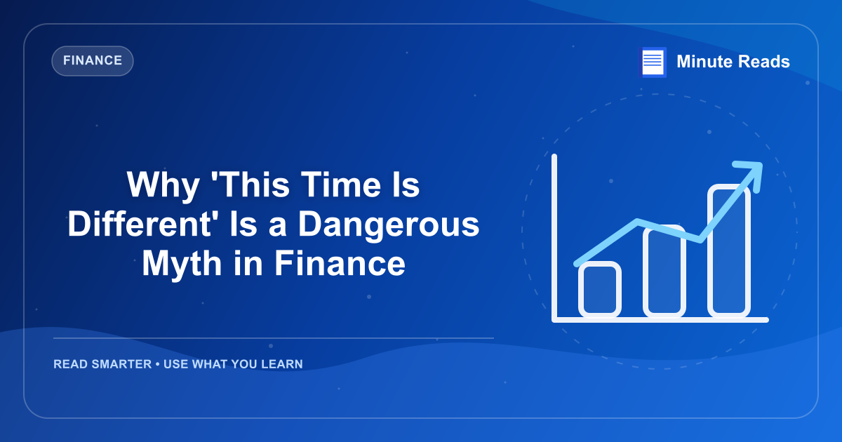 Why 'This Time Is Different' Is a Dangerous Myth in Finance — MinuteReads blog thumbnail
