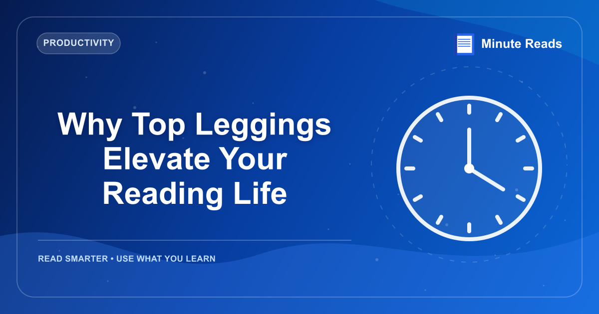 Why Top Leggings Elevate Your Reading Life — MinuteReads blog thumbnail