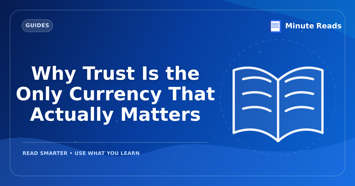 Why Trust Is the Only Currency That Actually Matters — MinuteReads blog thumbnail