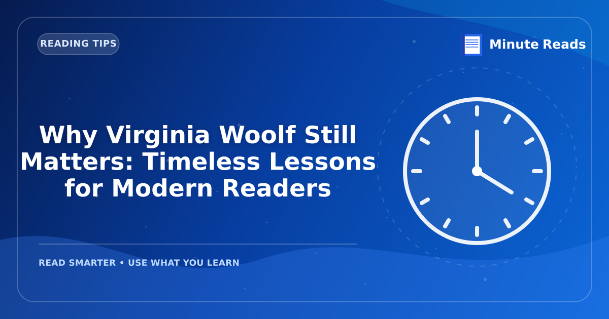 Why Virginia Woolf Still Matters: Timeless Lessons for Modern Readers — MinuteReads blog thumbnail