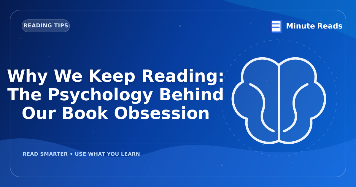 Why We Keep Reading: The Psychology Behind Our Book Obsession — MinuteReads blog thumbnail