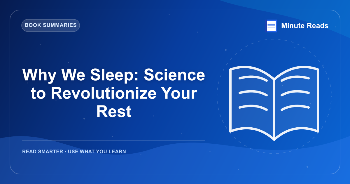 Why We Sleep: Science to Revolutionize Your Rest — MinuteReads blog thumbnail