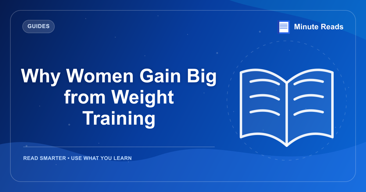 Why Women Gain Big from Weight Training — MinuteReads blog thumbnail