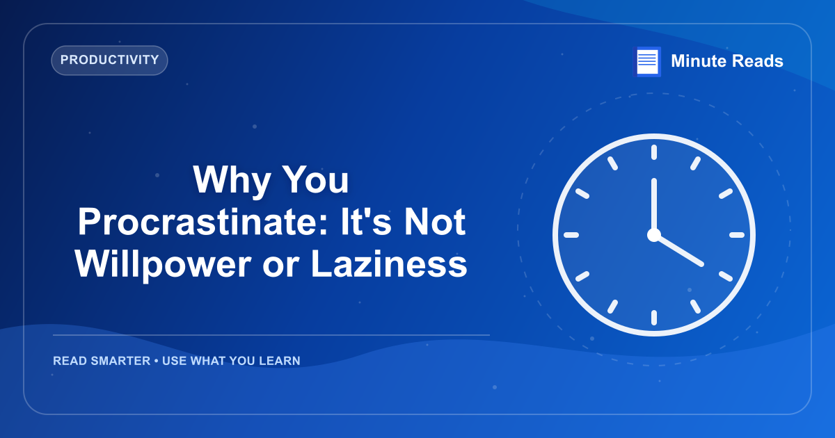 Why You Procrastinate: It's Not Willpower or Laziness — MinuteReads blog thumbnail