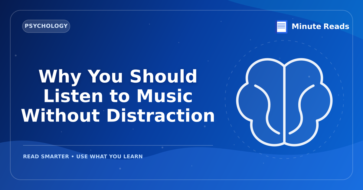 Why You Should Listen to Music Without Distraction — MinuteReads blog thumbnail