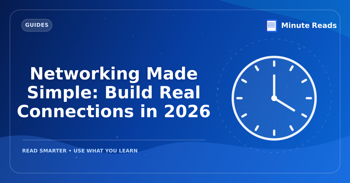 Networking Made Simple: Build Real Connections in 2026 — MinuteReads blog thumbnail