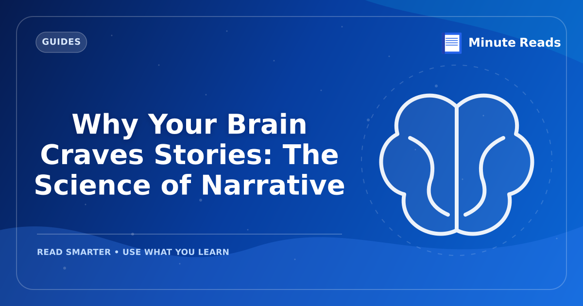 Why Your Brain Craves Stories: The Science of Narrative — MinuteReads blog thumbnail