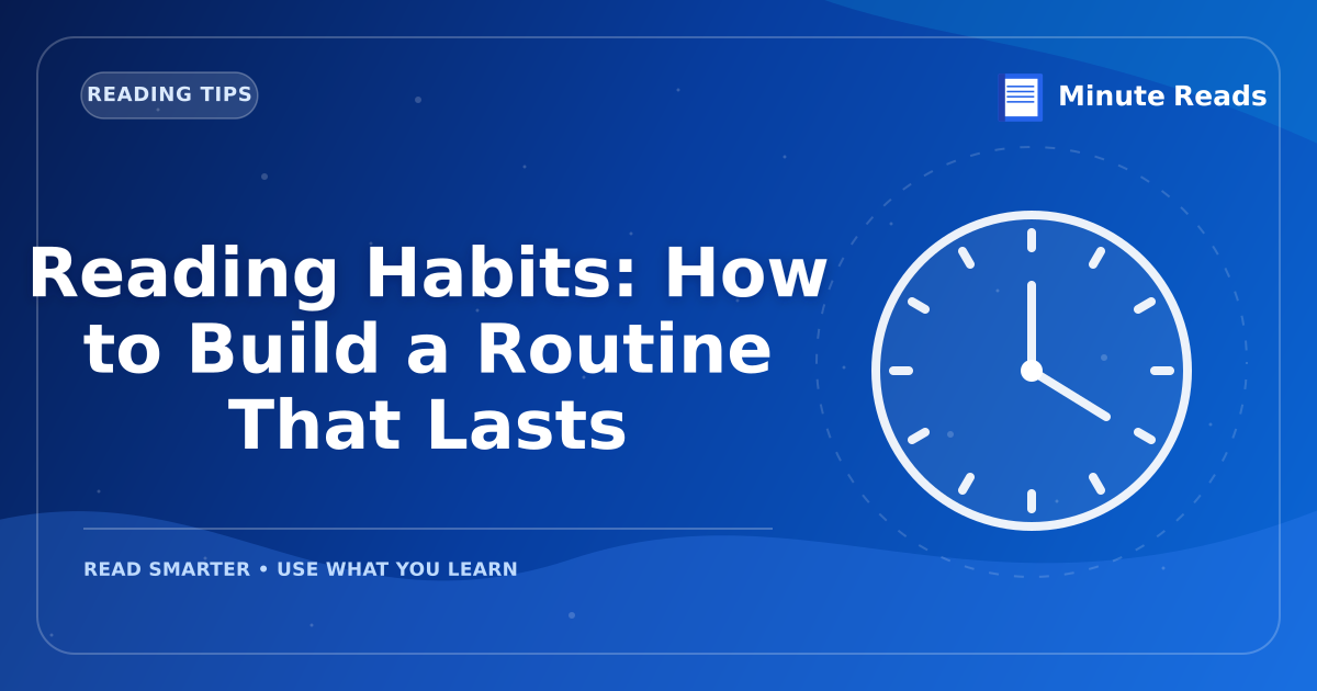 Reading Habits: How to Build a Routine That Lasts — MinuteReads blog thumbnail