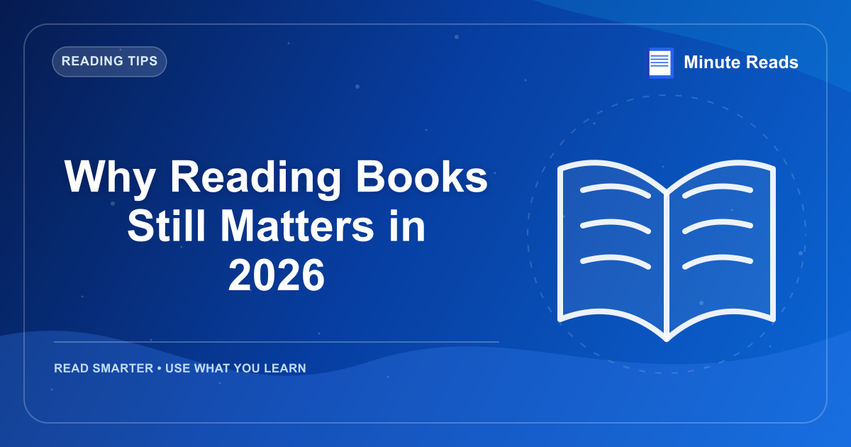 Why Reading Books Still Matters in 2026 — MinuteReads blog thumbnail