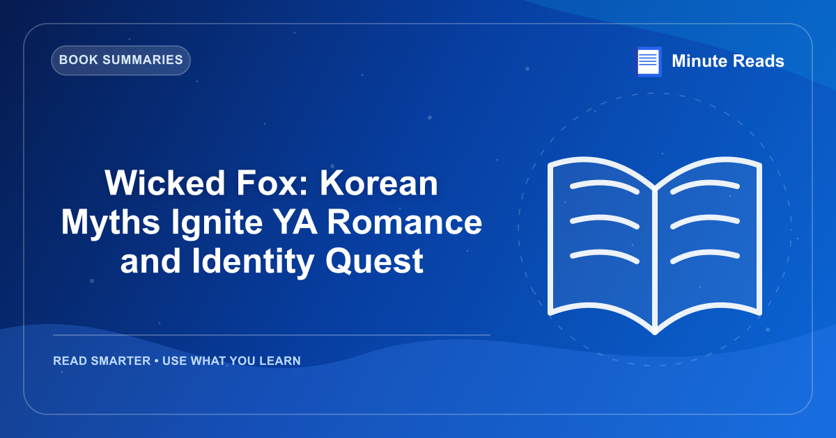 Wicked Fox: Korean Myths Ignite YA Romance and Identity Quest — MinuteReads blog thumbnail