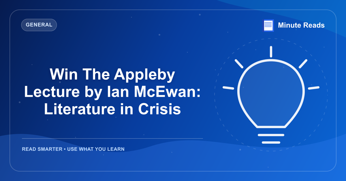 Win The Appleby Lecture by Ian McEwan: Literature in Crisis — MinuteReads blog thumbnail