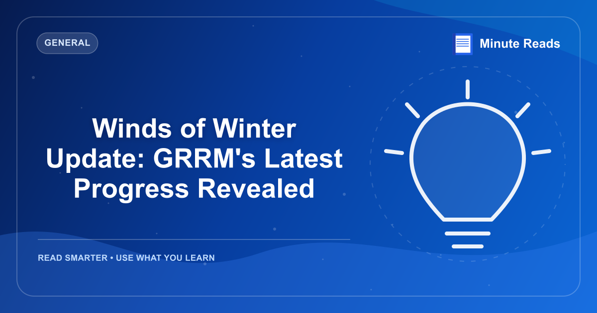 Winds of Winter Update: GRRM's Latest Progress Revealed — MinuteReads blog thumbnail